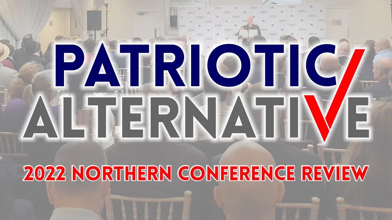 Patriotic Alternative 2022 Northern Conference Review - with Laura Towler