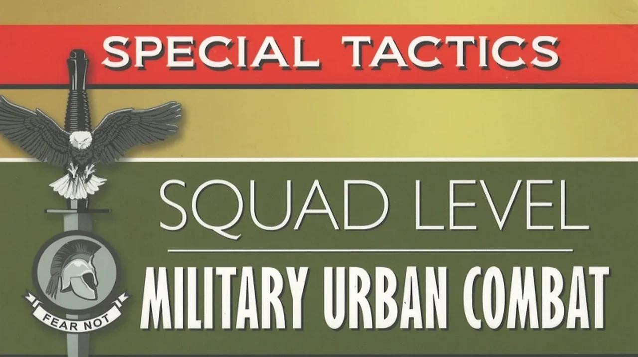 Squad Level Military Urban Combat by Special Tactics