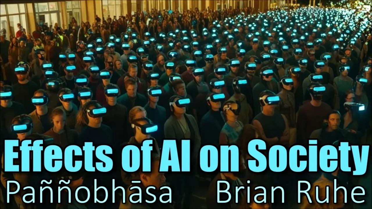 The Effects of AI on Society - Pannobhasa and Brian Ruhe