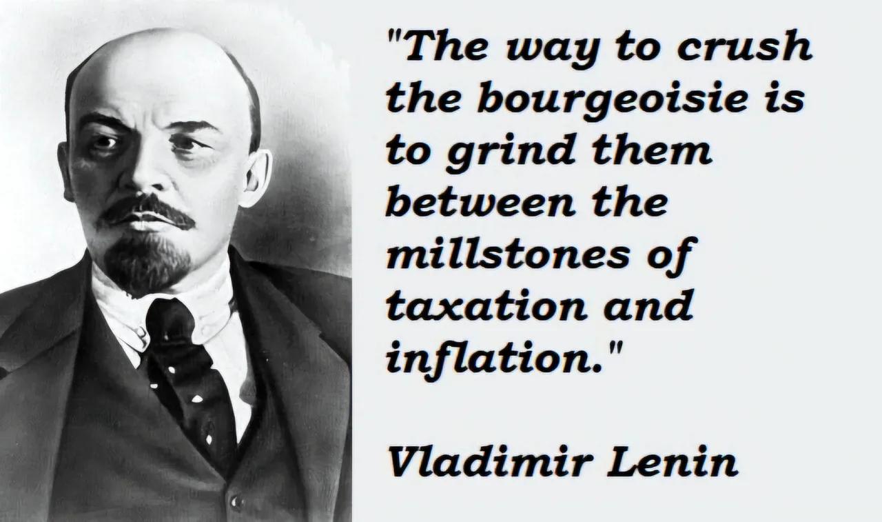 Crush Them Between Taxation & Inflation - Vladimir Lenin