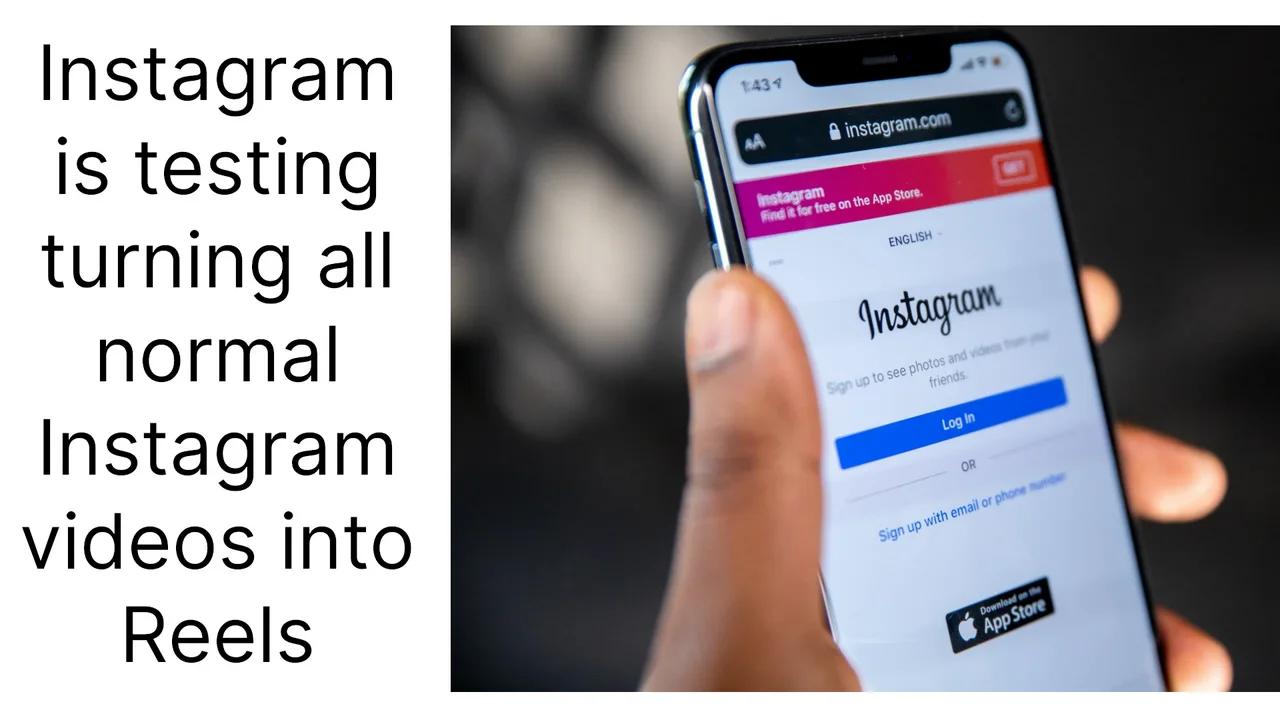 Instagram Is Testing Turning All Normal Instagram Videos Into Reels