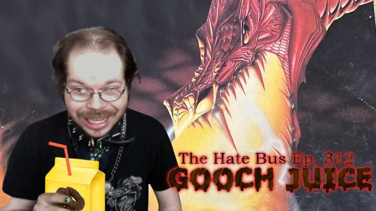 The Hate Bus Ep. 312: Gooch Juice