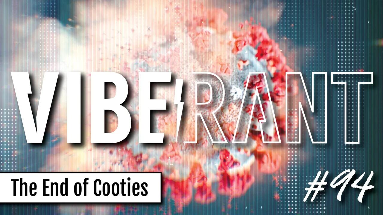 The End of Cooties & The Way Forward with Alec Zeck & Mike Winner | Vibe Rant Ep. 94