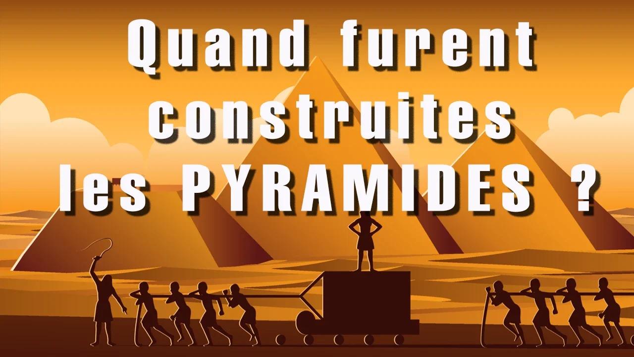 Quand ont été construites les Pyramides