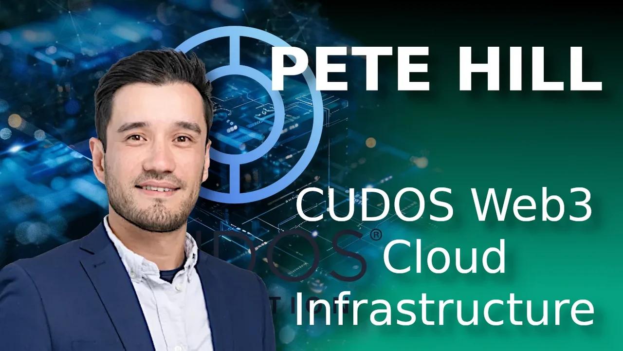 Pete Hill on CUDOS Building Web3 Cloud Infrastructure for the Future