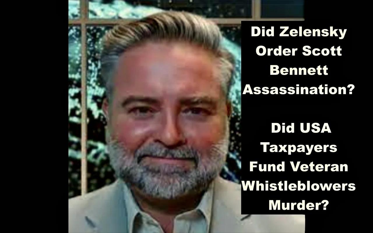 Did Zelensky Order Scott Bennett Assassination Did USA Taxpayers Fund ...