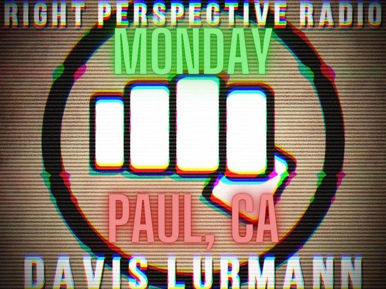 Right Perspective Radio with Davis Lurmann [M] #359 28-July-2025 [Paul, CA]