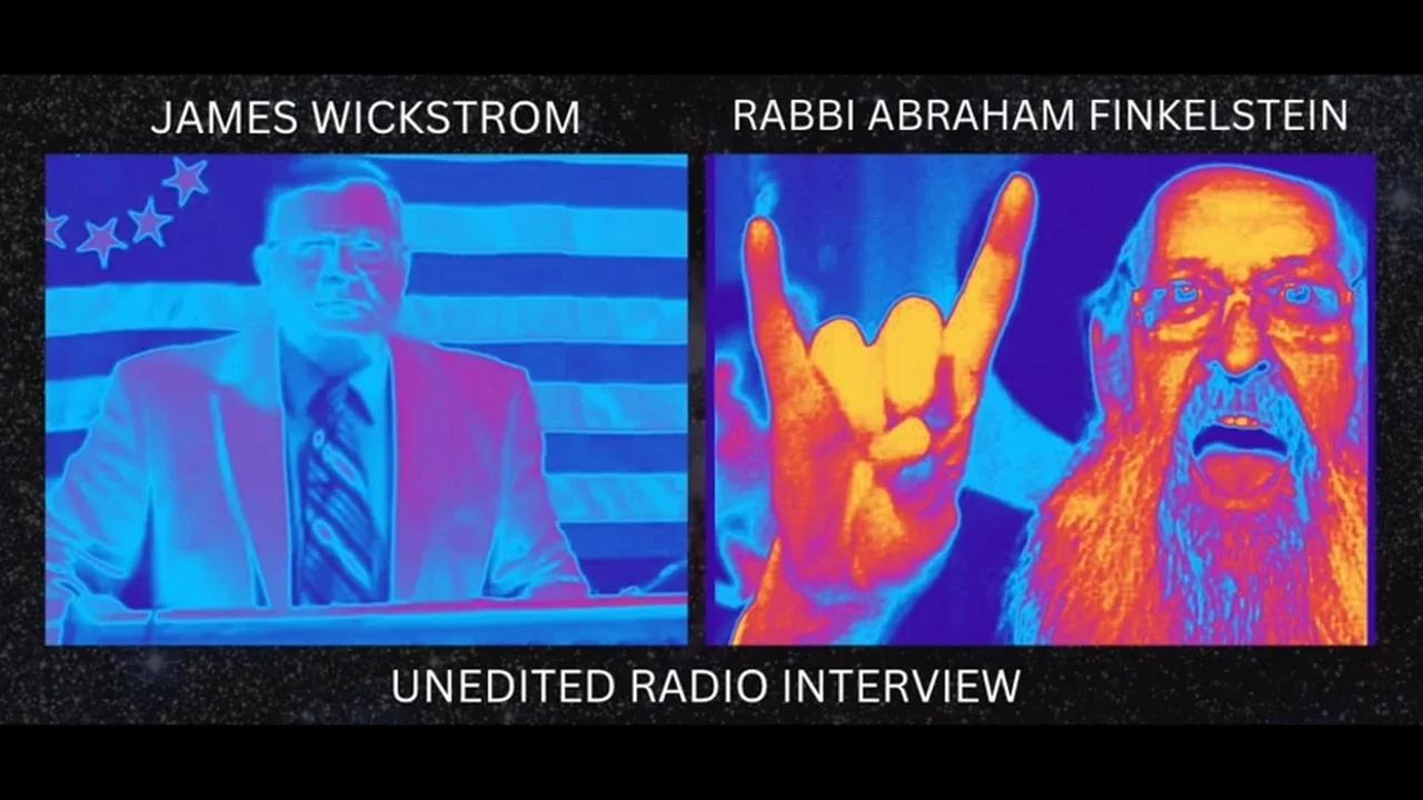 Full Interview James Wickstrom + Rabbi Abraham Finkelstein