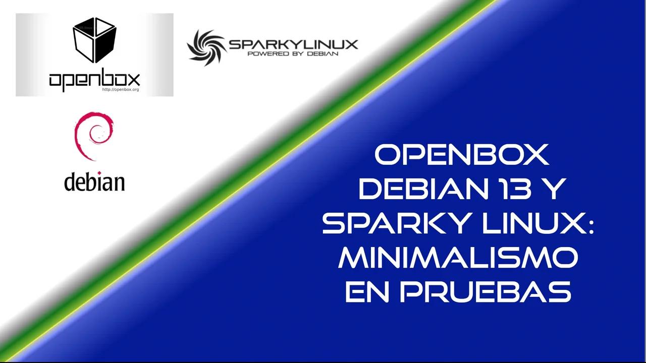Probando Debian 13 con Openbox y Sparky Linux 8