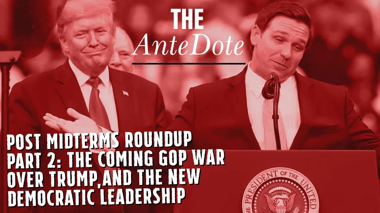 The AnteDote Post Midterms Roundup Part 2 : The Coming GOP War over Trump, and The New ...