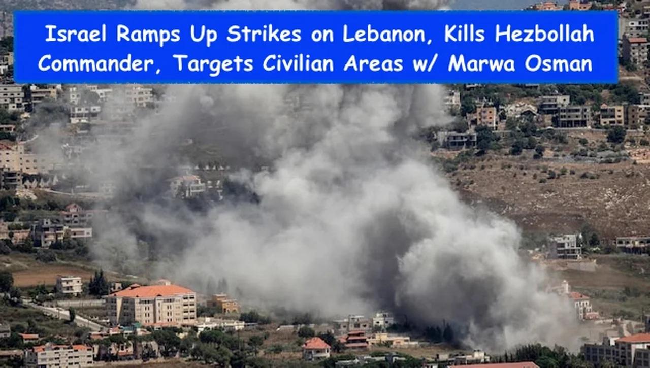 Israel Ramps Up Strikes on Lebanon, Kills Hezbollah Commander, Targets ...