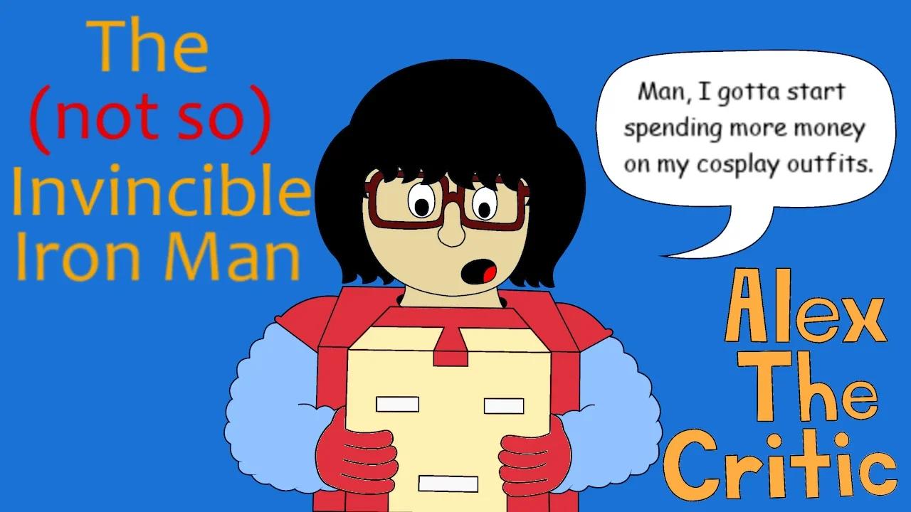 THE (not so) INVINCIBLE IRON MAN - Alex The Critic