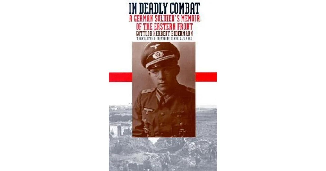 In Deadly Combat : A German Soldier’s Memoir of the Eastern Front - Gottlob Herbert Bidermann