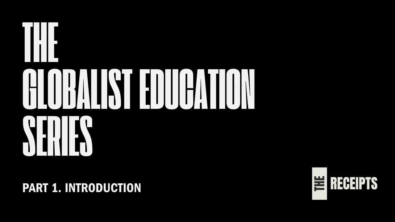 Introduction to the Globalist Education Series: Part 1 Introduction to the Globalist Education Series: Part 1