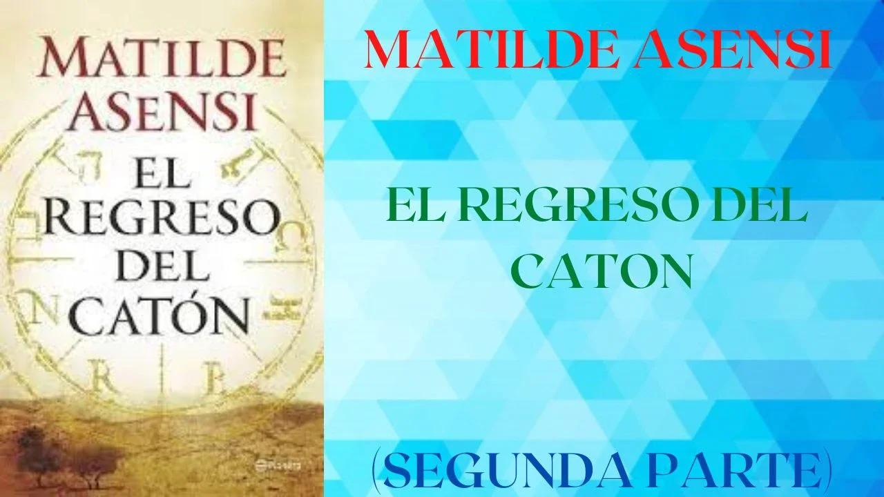EL REGRESO DEL CATON (SEGUNDA PARTE) - MATILDE ASENSI - AUDIOLIBRO COMPLETO
