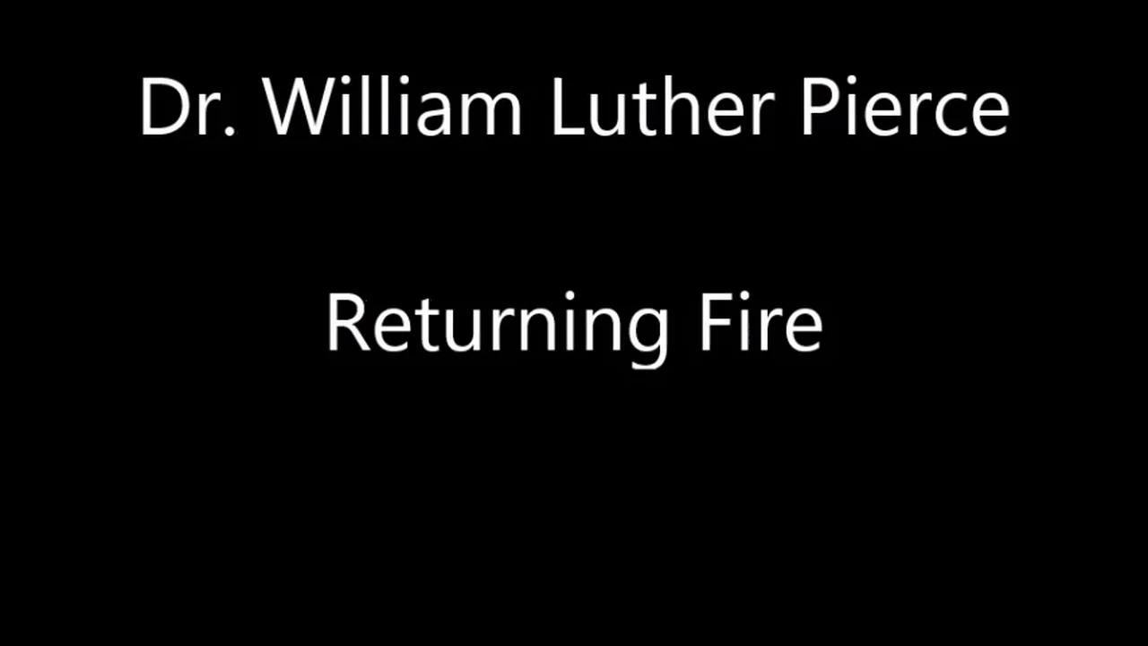 Dr. William Luther Pierce Returning Fire