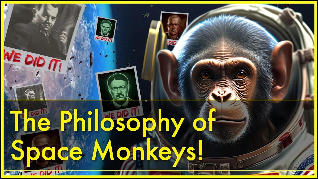 The Philosophy Of Space Monkeys We Did It We Did It We Did It