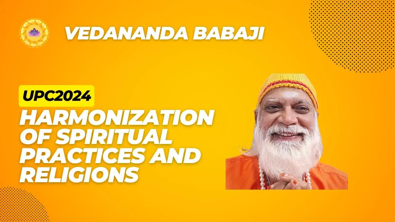 Harmonisation of Spiritual Practices and Religions | Vedananda Babaji ...