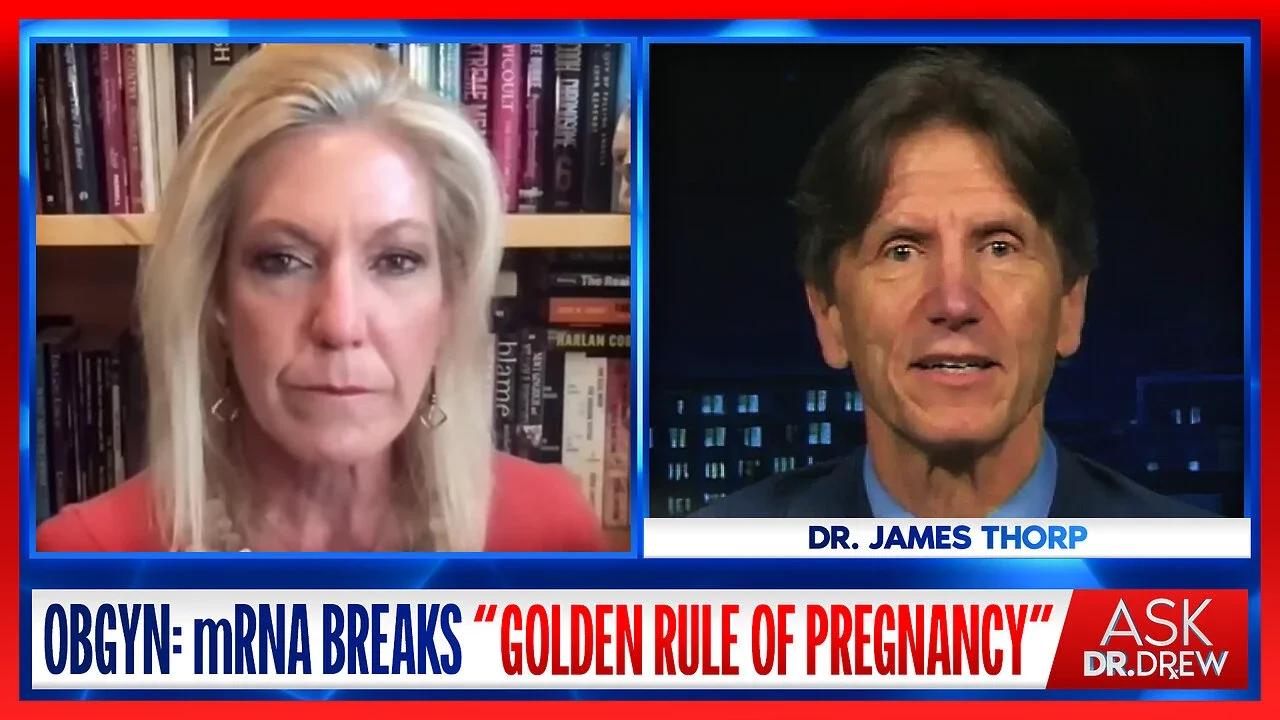 OBGYN: mRNA Breaks "Golden Rule Of Pregnancy" with Dr. James Thorp & Dr ...