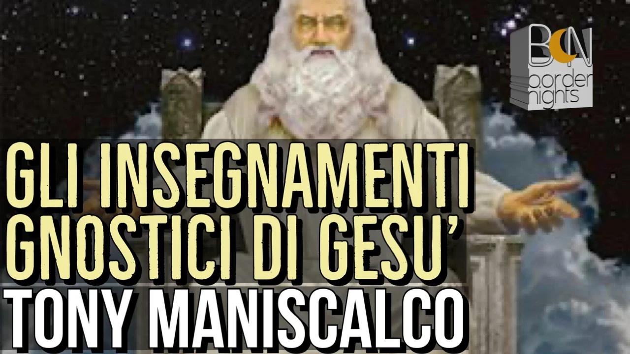 GLI INSEGNAMENTI GNOSTICI DI GESU' - TONY MANISCALCO con LEONARDO PAOLO ...