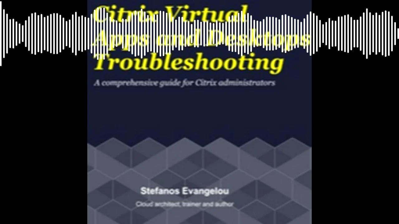 Citrix Virtual Apps and Desktops Troubleshooting book
