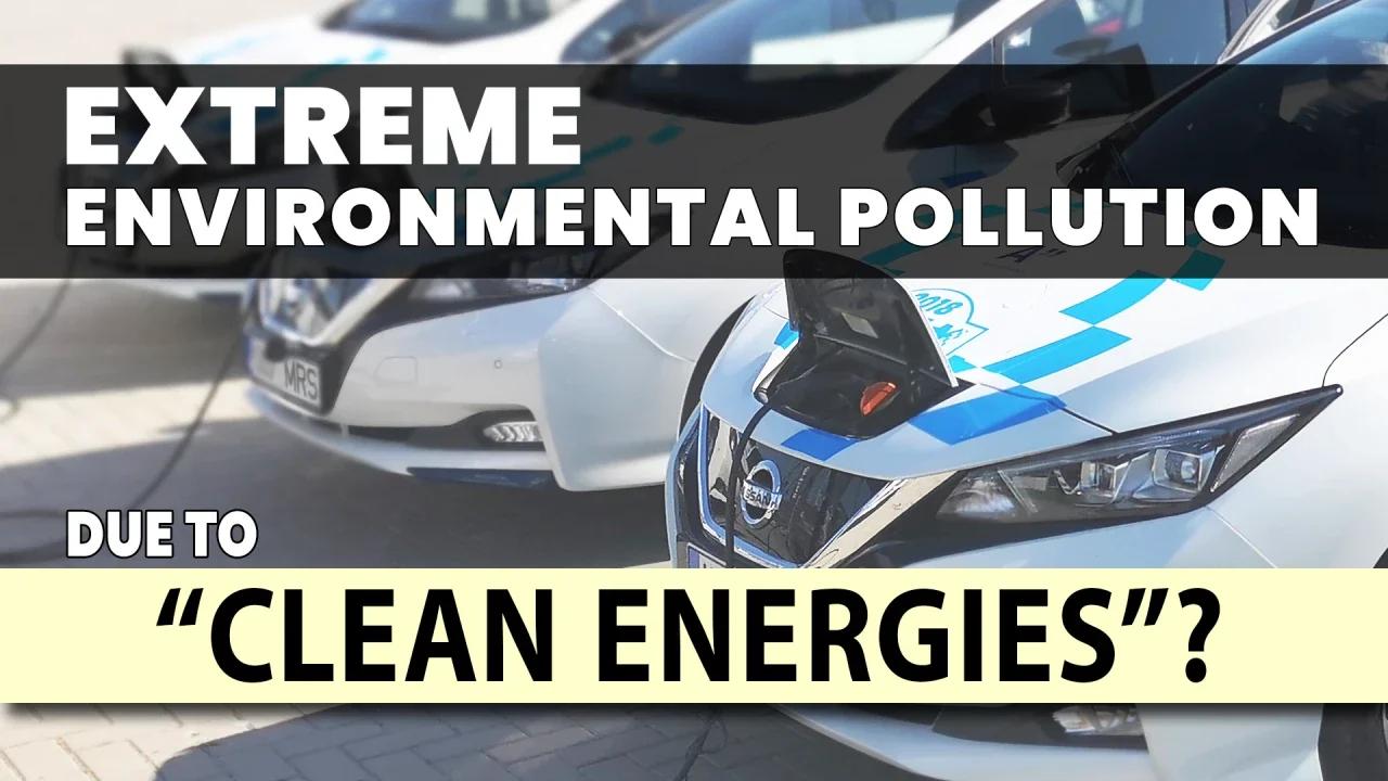 Extreme environmental pollution due to “clean energies”? | 04-Feb-2022 ...