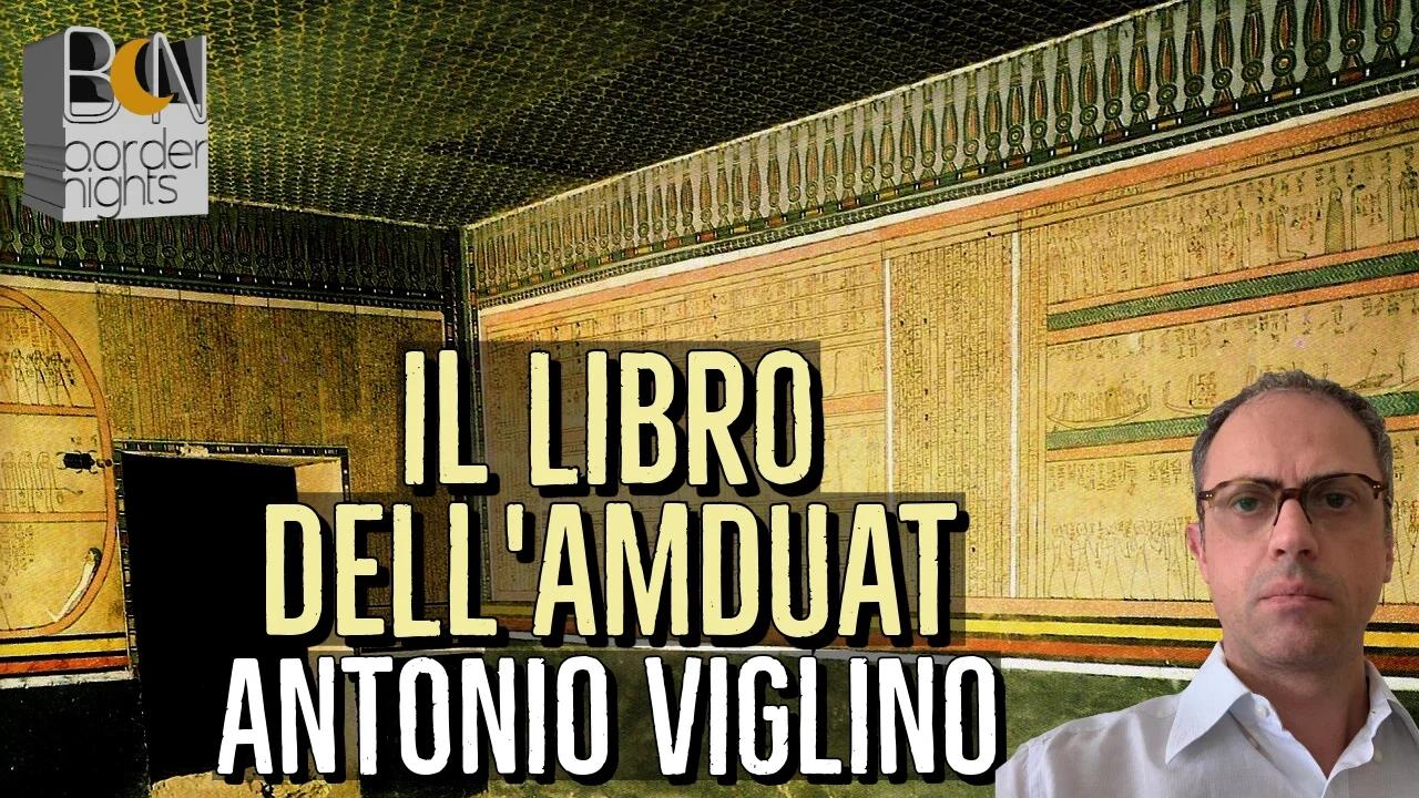 IL LIBRO DELL'AMDUAT - ANTONIO VIGLINO con LEONARDO LOVARI