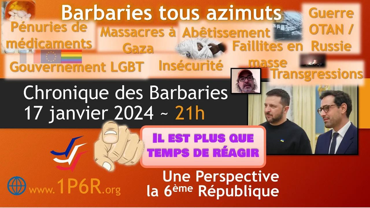 Chronique des Barbaries du 17 janvier 2024 : Barbaries tous azimuts