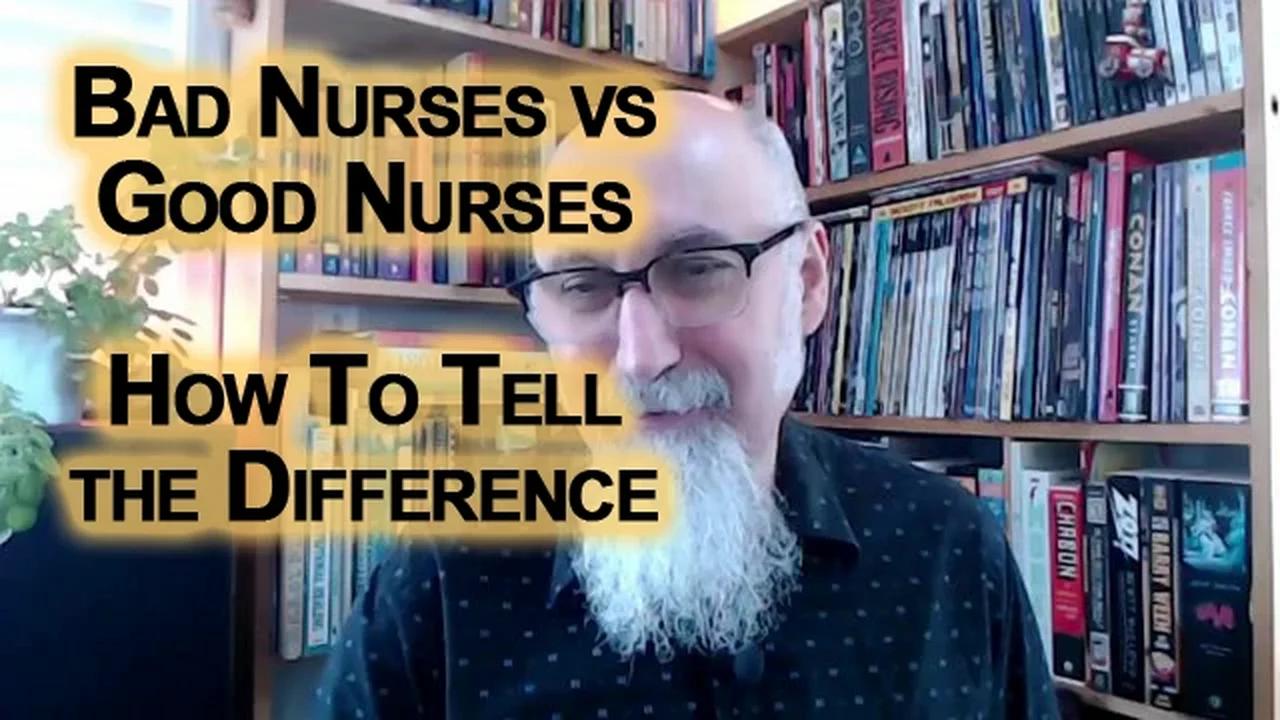 Bad Nurses vs Good Nurses, How To Tell the Difference: Critical Thought ...