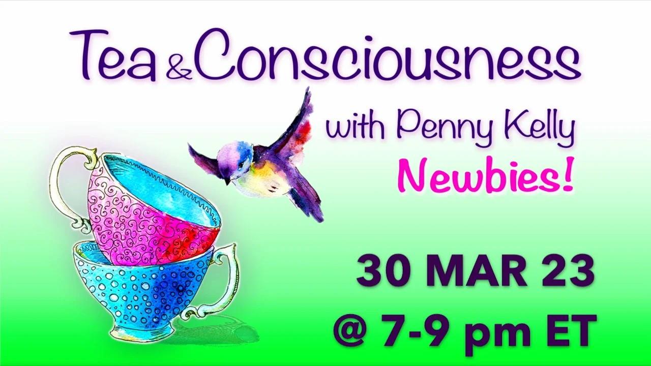 [30 March 2023] 🍀 Tea & Consciousness with Penny Kelly