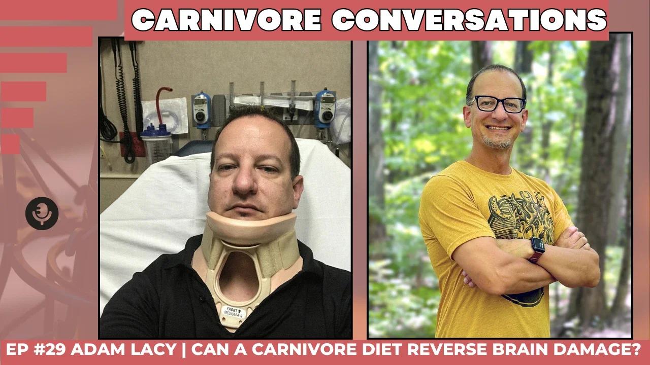 Adam Lacy From Raw Vegan to Carnivore, Reversing Brain Damage & More | Carnivore Conversation #29