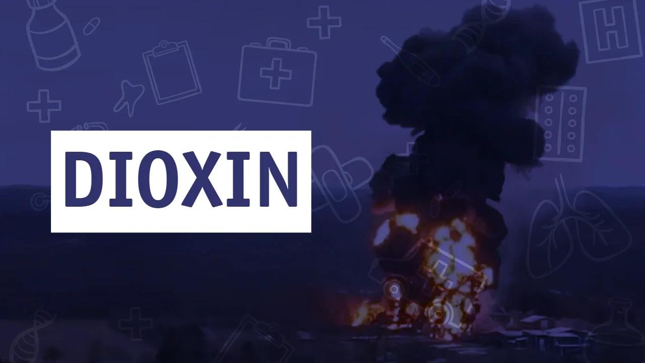 What You Need To Know About Dioxin