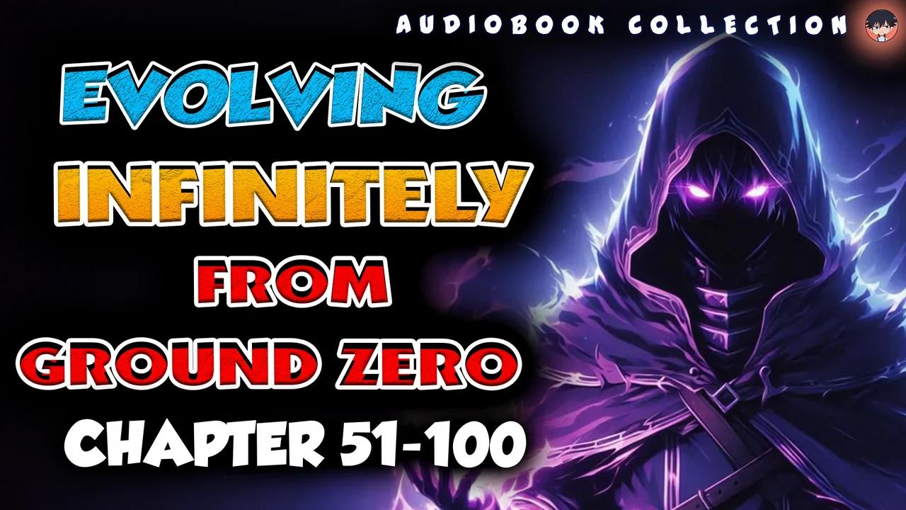 Evolving infinitely from ground zero chapter 51-100