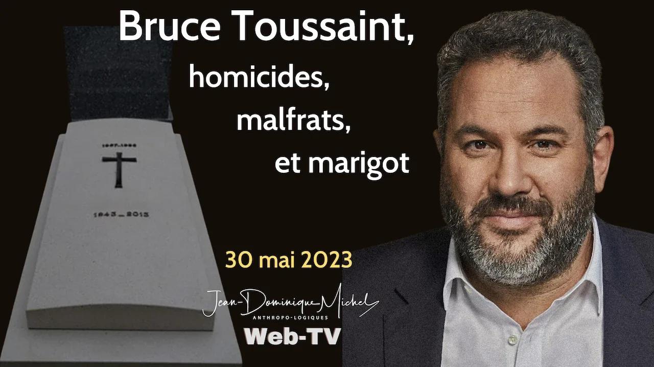 Bruce Toussaint, homicides, malfrats et marigot