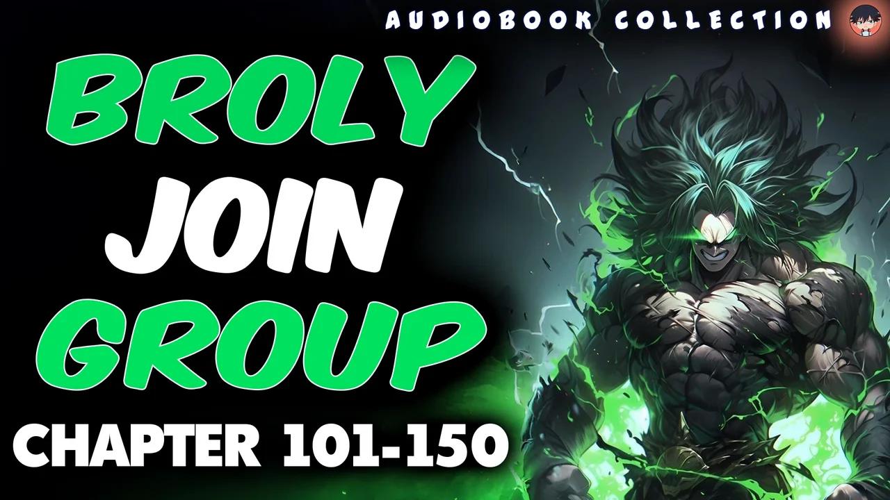 Broly Join The Chat Group Chapter 101-150