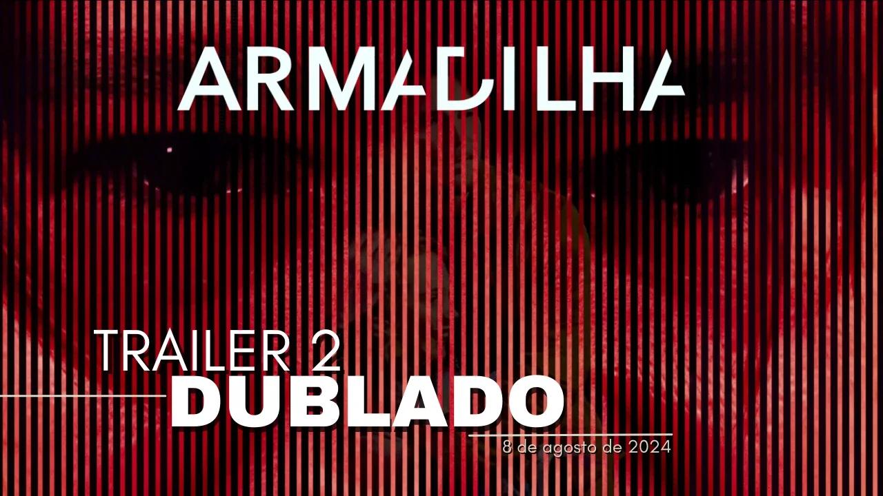 Armadilha｜Trailer oficial 2 dublado｜2024