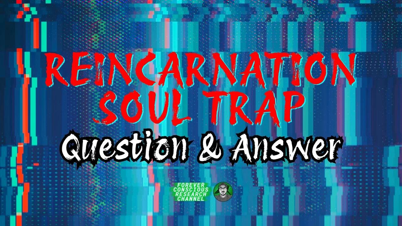 Soul Trap & Exiting The Matrix Live Q&A: Reincarnation, NDE, OBE, Past ...
