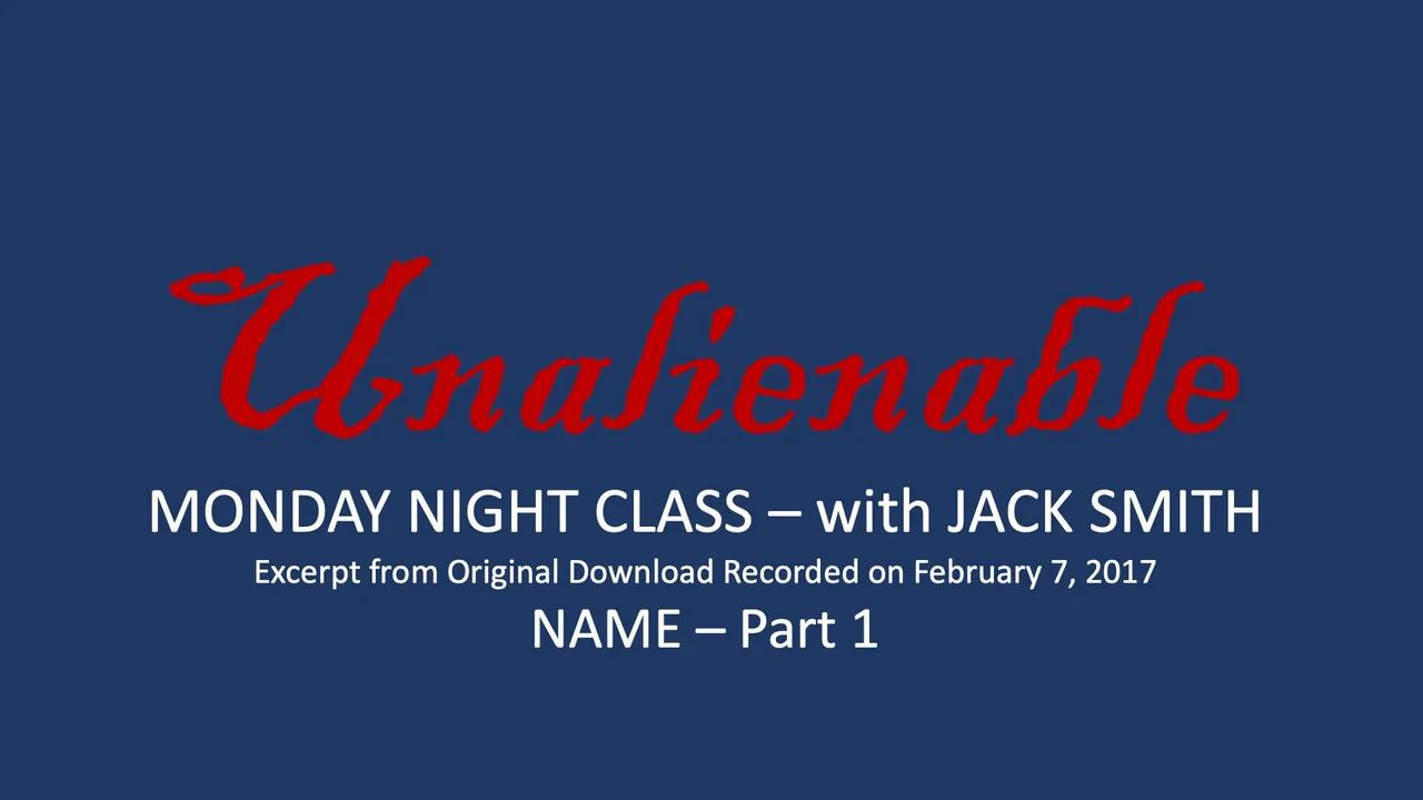 THE NAME * Monday Night Class w/Jack Smith (pt 1)