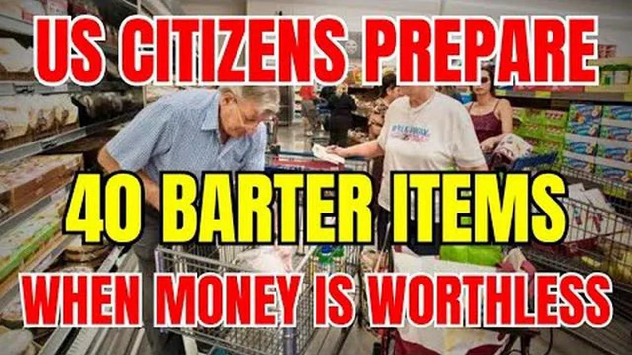 40 Barter Items YOU MUST-HAVE when Money Will Be WORTHLESS
