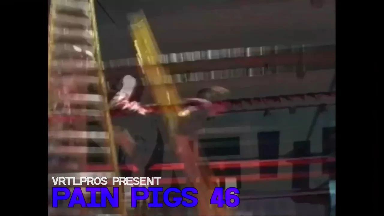 VRTLPROS PRESENT Pain Pigs Volume 46