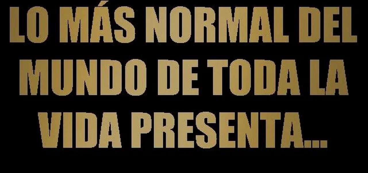 lo más normal del mundo de toda la vida.