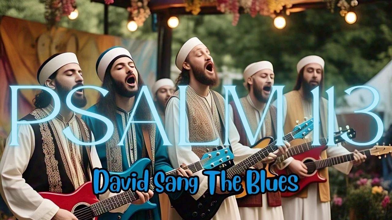 From Dust To Glory A Psalm 113 Blues Song