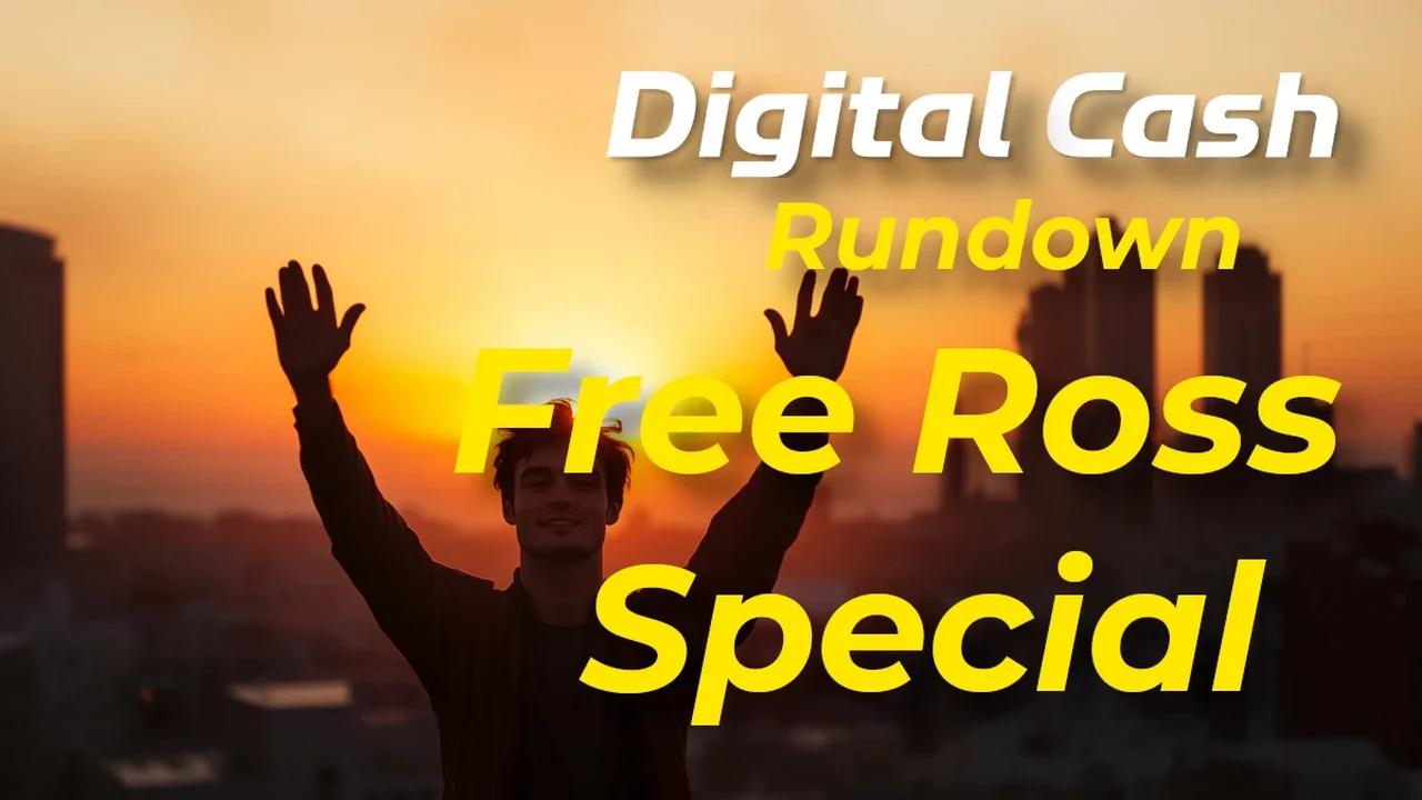 Digital Cash Rundown: Free Ross Special!