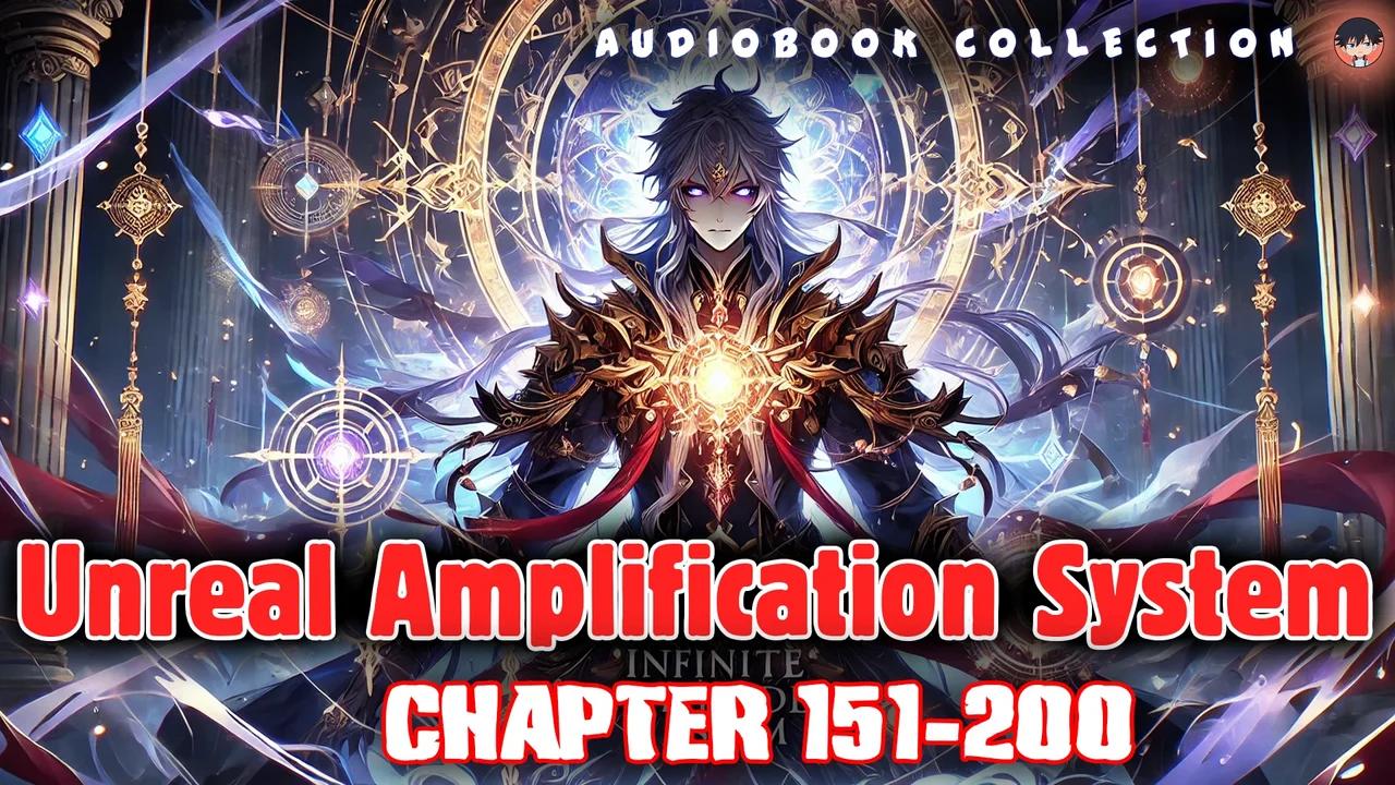 Unreal Amplification System chapter 151-200