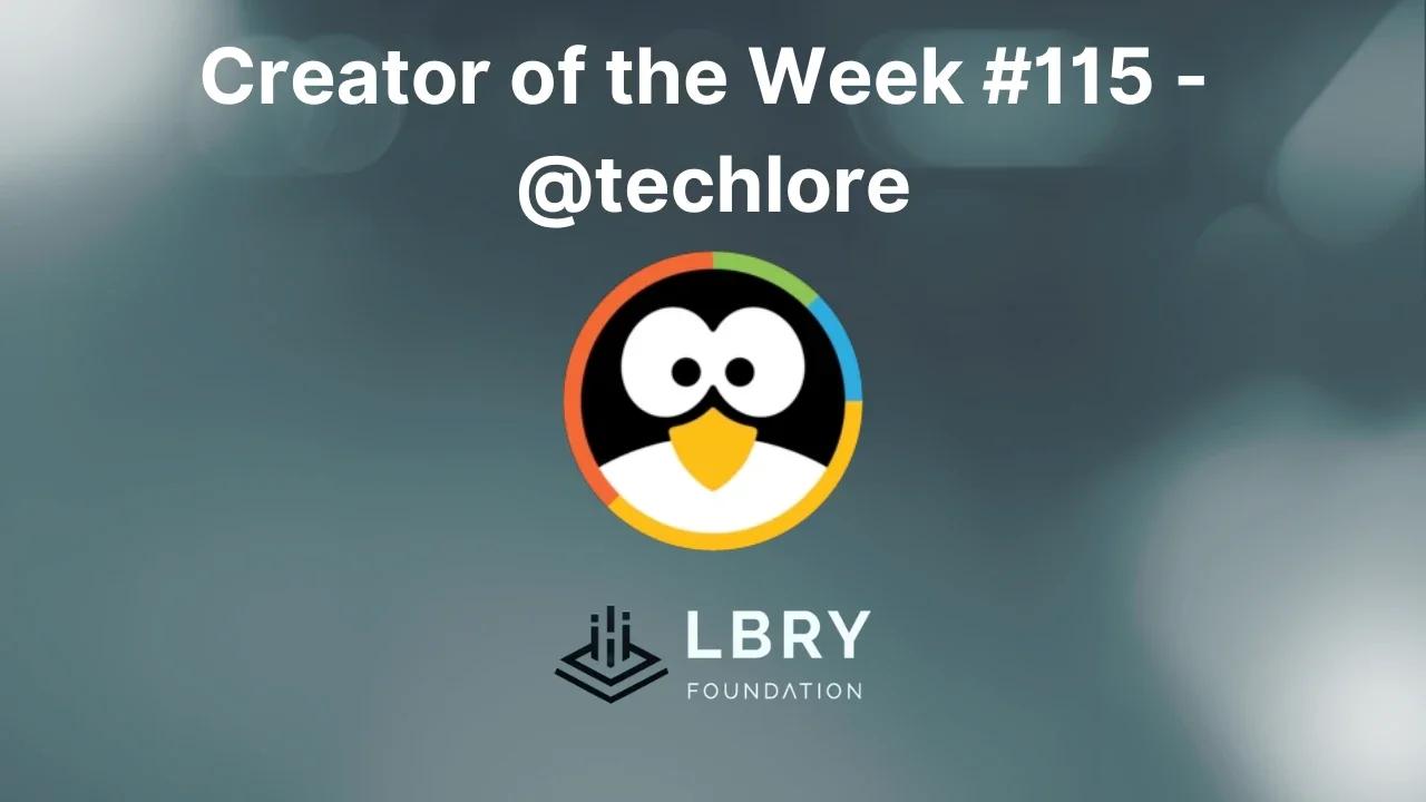 Creator of the Week #115 - @techlore