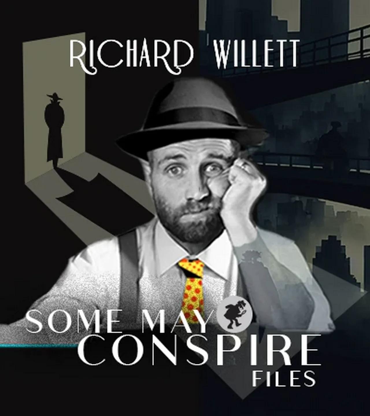 SOME MAY CONSPIRE WITH RICHARD WILLETT