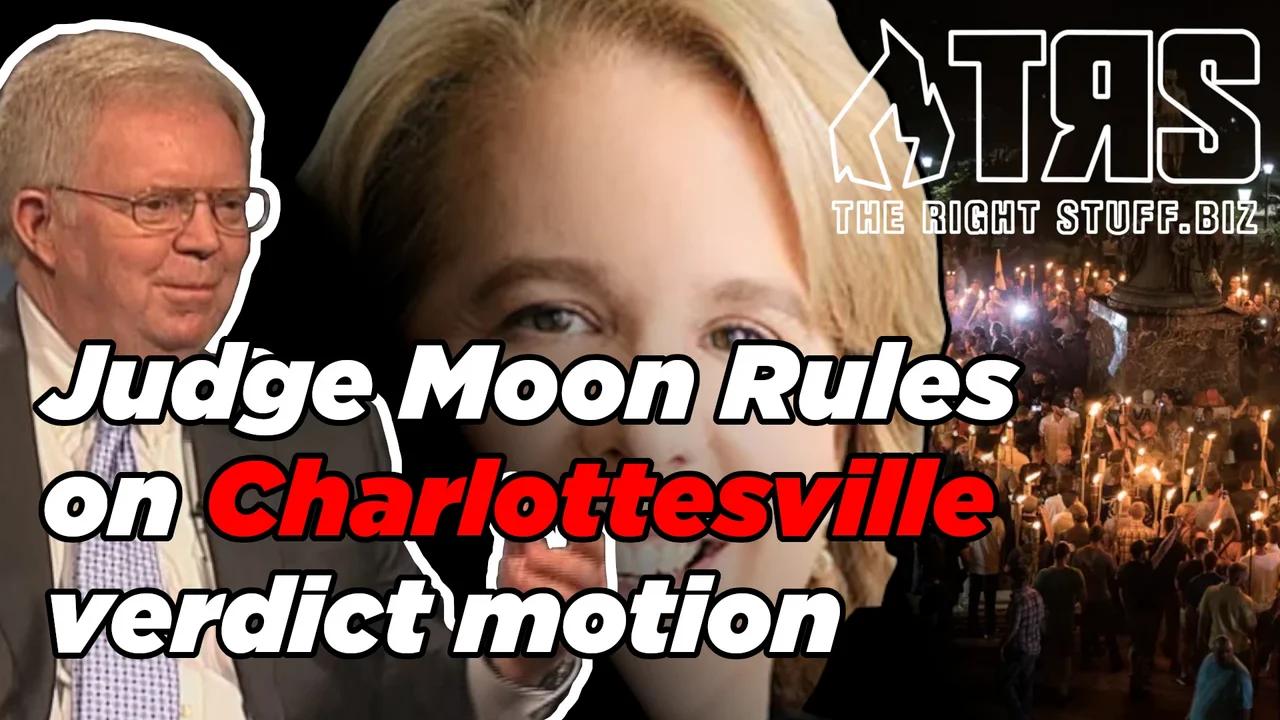 TDS 987 - Judge Moon Rules on Charlottesville Verdict Motion