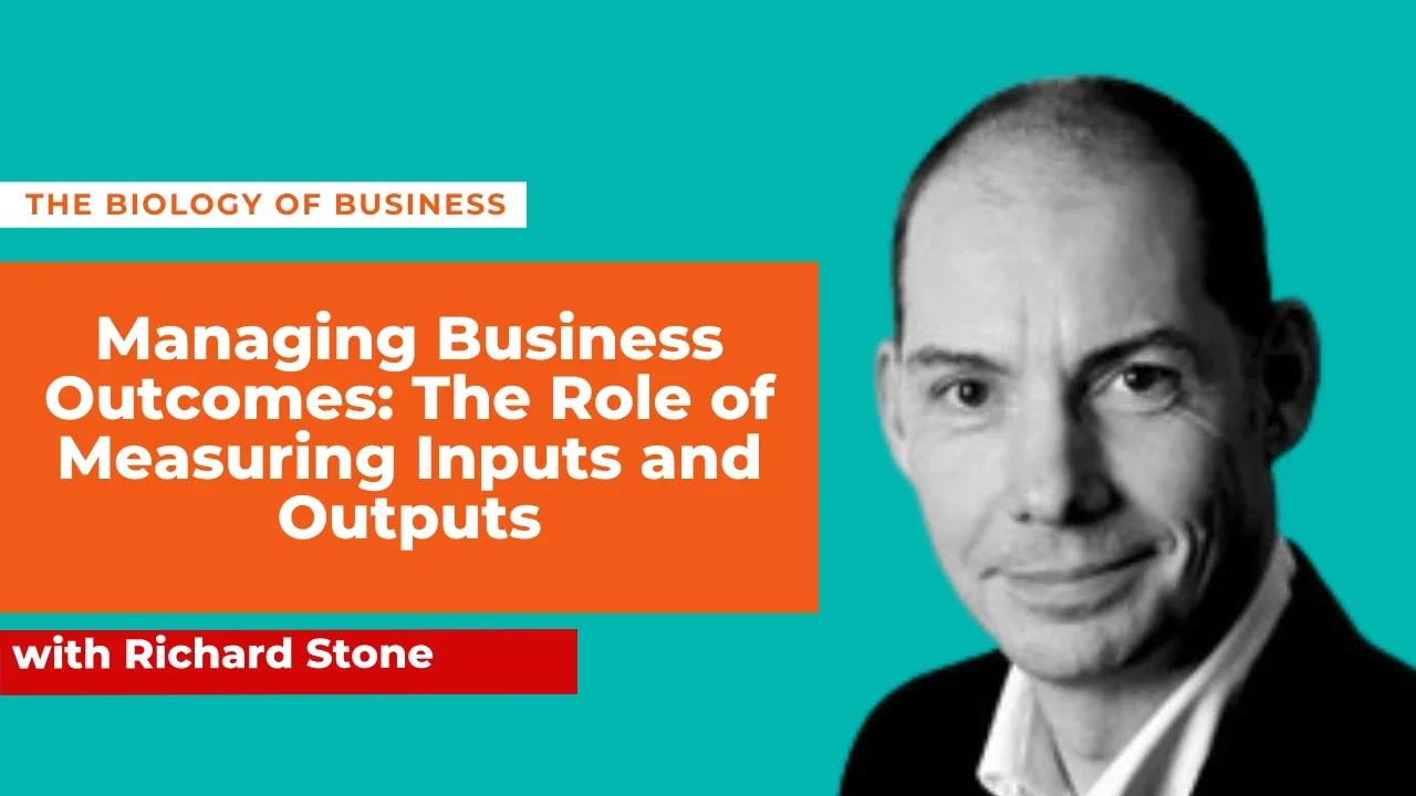 Managing Business Outcomes: The Role of Measuring Inputs and Outputs