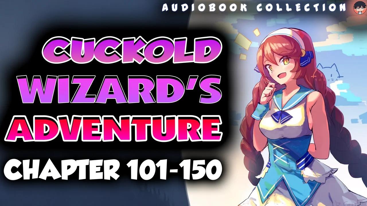 Cuckold Wizard’s Adventure Chapter 101-150