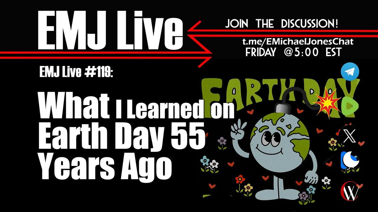 EMJ Live #119: What I Learned on Earth Day 55 Years Ago
